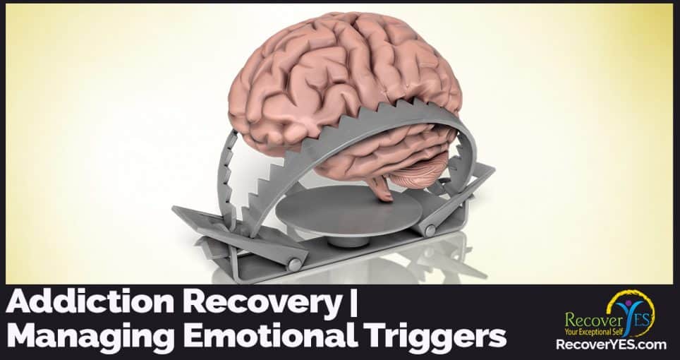 Addiction Recovery | Managing Emotional Triggers - RecoverYES.com ...