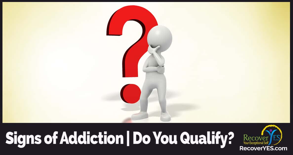 Signs of Addiction | Do You Qualify? - RecoverYES.com - Survival Tools ...