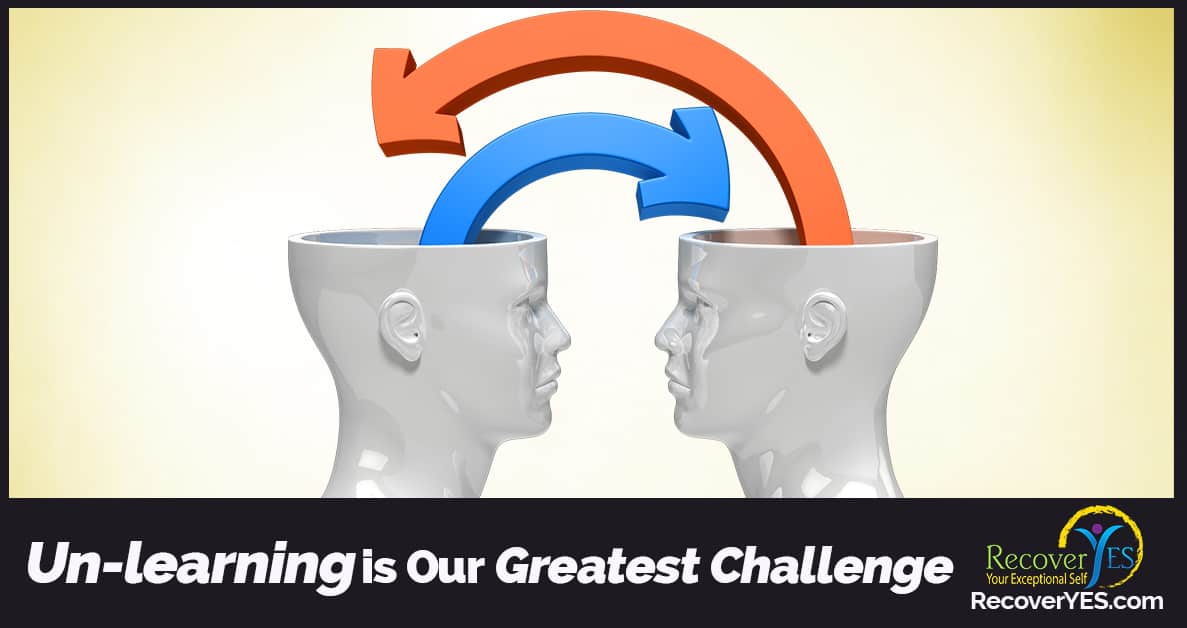 Un-learning is Our Greatest Challenge - RecoverYES.com - Survival Tools ...